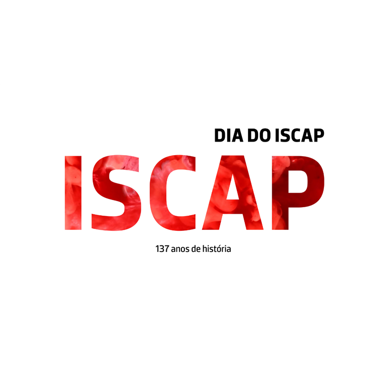 DIA DO ISCAP - Comemoração do 137º Aniversário do ISCAP — ISCAP | P.PORTO