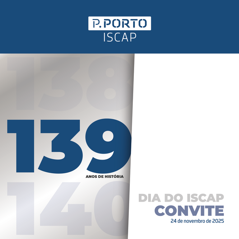 DIA DO ISCAP - Comemoração do 139º Aniversário do ISCAP — ISCAP | P.PORTO