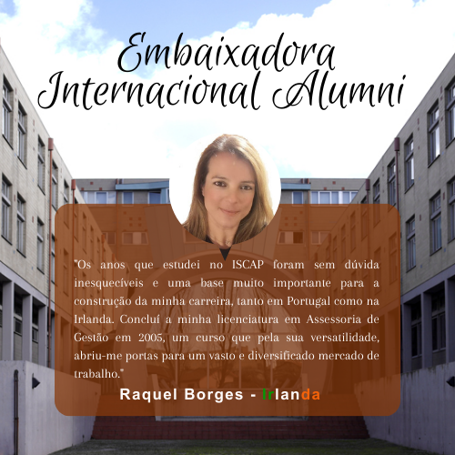 Embaixadora Internacional Alumni ISCAP - Irlanda – Raquel Borges — ISCAP | P.PORTO